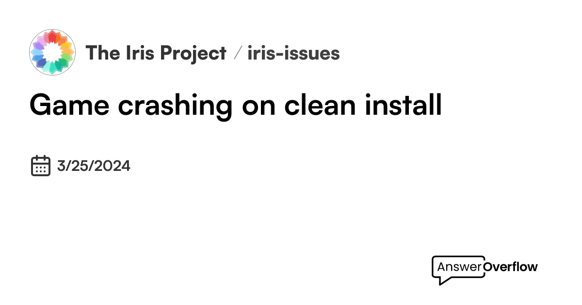Game crashing on clean install :( - The Iris Project