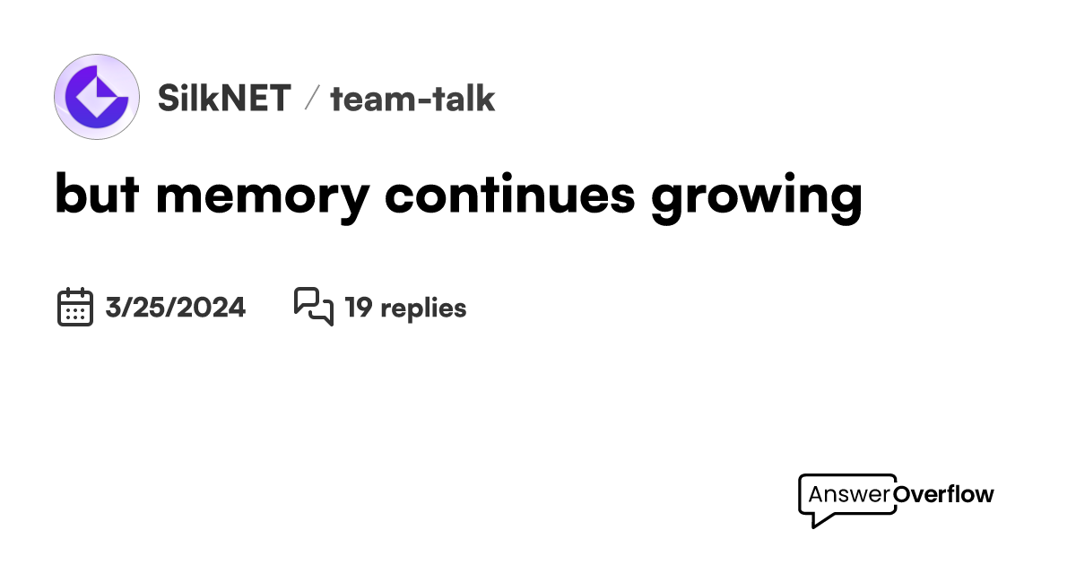 but memory continues growing - Silk.NET