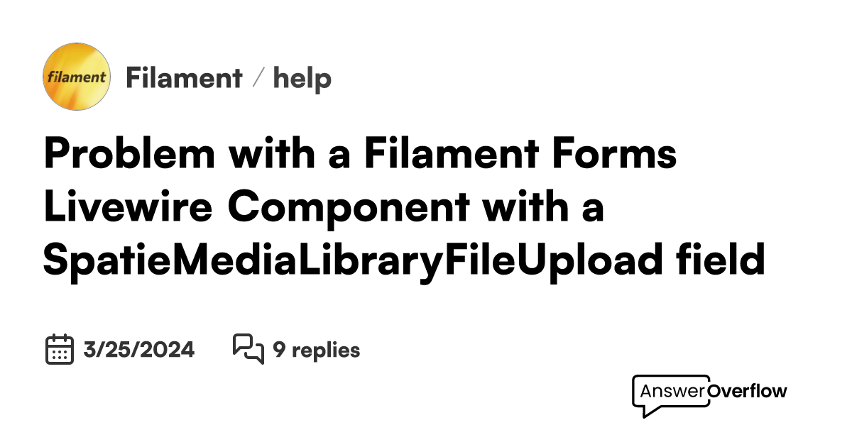 Problem with a Filament Forms Livewire Component with a SpatieMediaLibraryFileUpload field ...