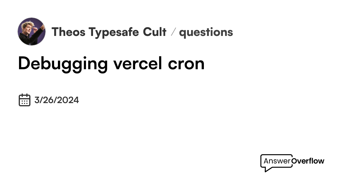Debugging vercel cron? - Theo's Typesafe Cult