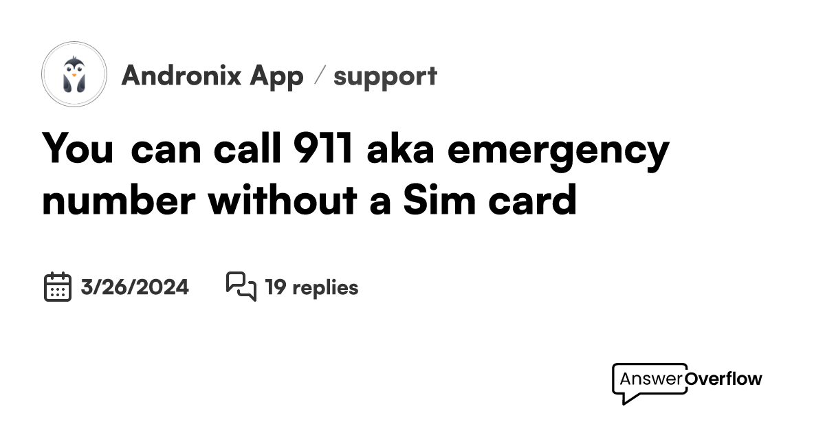 You can call 911 aka emergency number without a Sim card - Andronix App