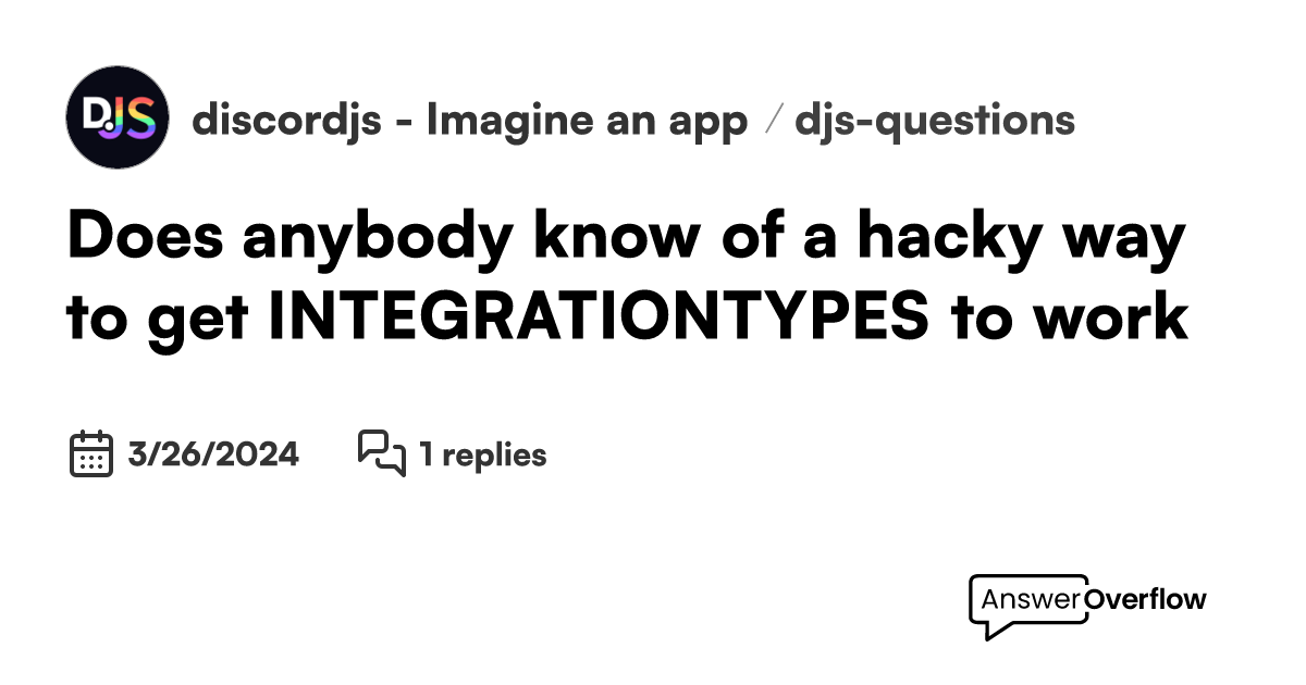 Does anybody know of a hacky way to get INTEGRATION_TYPES to work - discord.js - Imagine an app