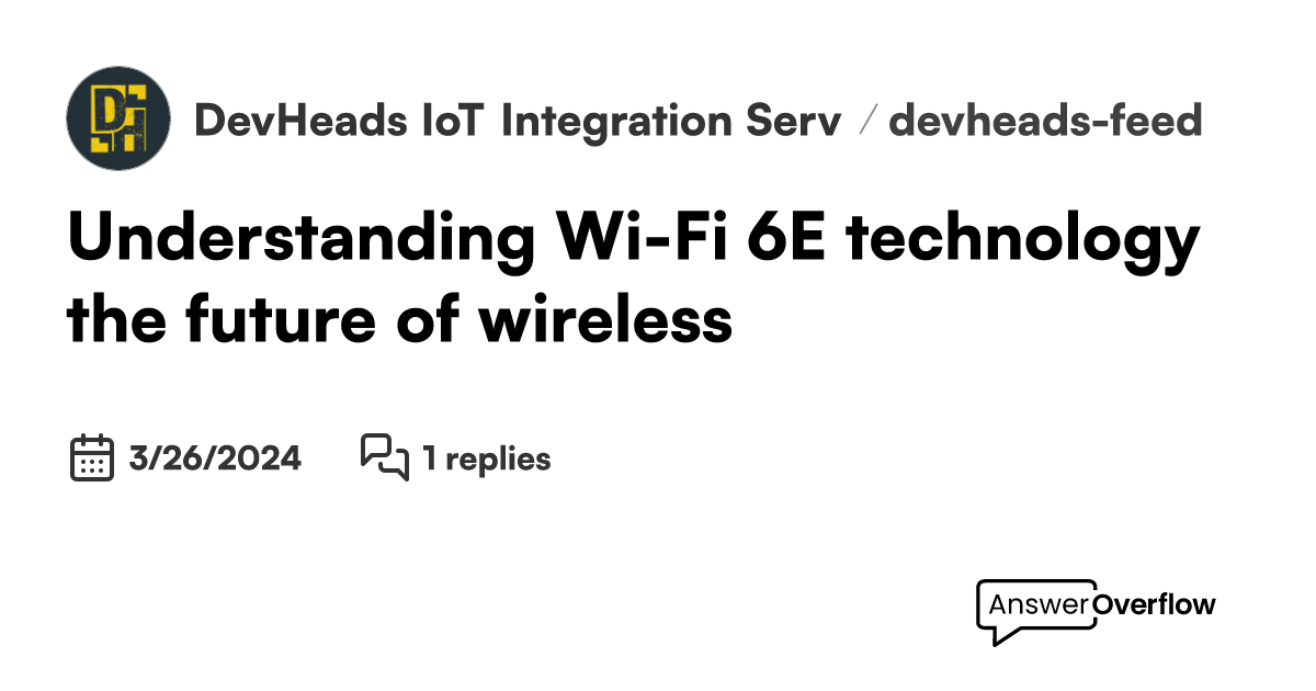 Understanding Wi-Fi 6E technology & the future of wireless - DevHeads IoT Integration Server