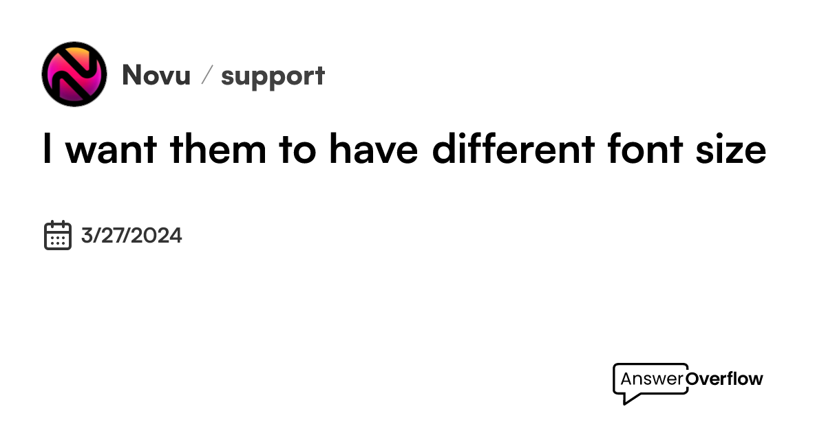 I want them to have different font size - Novu