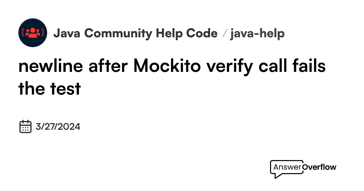 newline after Mockito verify call fails the test - Java Community ...