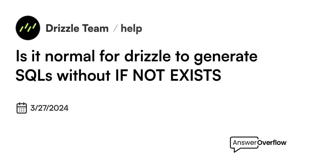 Is It Normal For Drizzle To Generate Sqls Without If Not Exists
