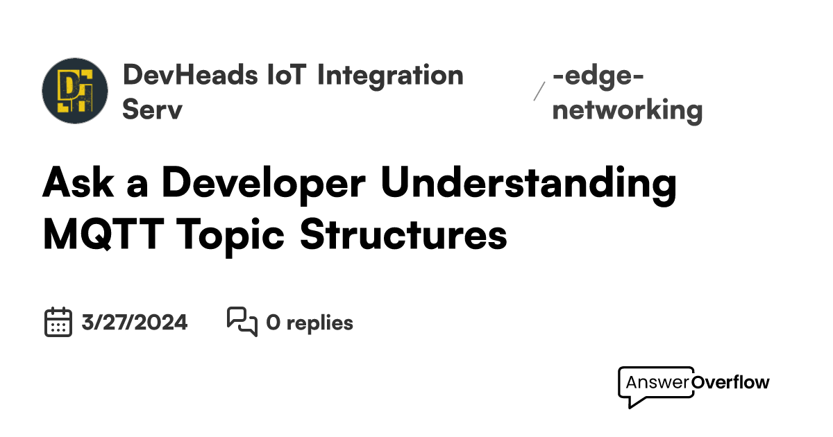 Ask a Developer: Understanding MQTT Topic Structures - DevHeads IoT Integration Server