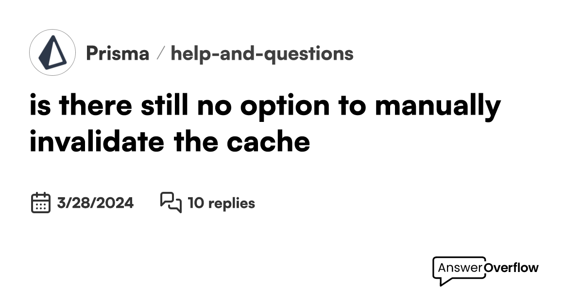 is there still no option to manually invalidate the cache? - Prisma