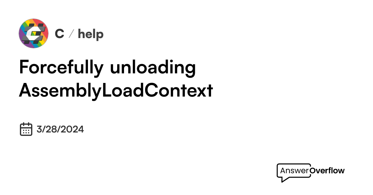 Forcefully unloading AssemblyLoadContext - C#