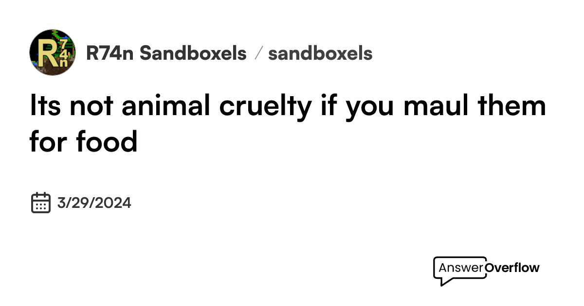 It's not animal cruelty if you maul them for food - 🚨 R74n / Sandboxels