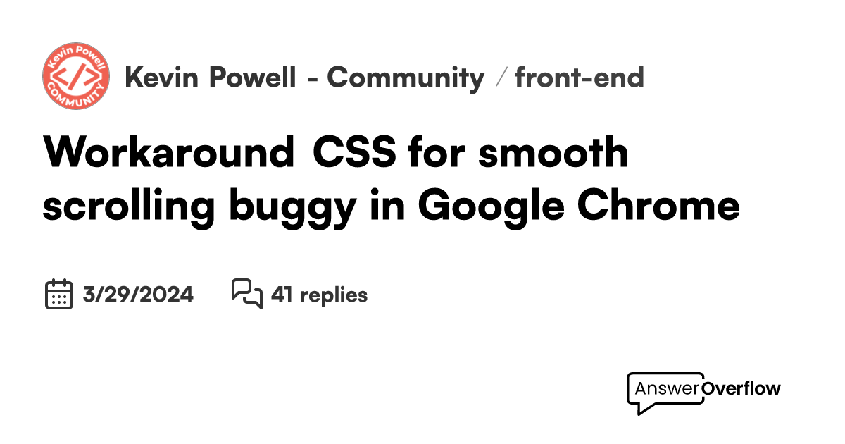 Workaround CSS for smooth scrolling buggy in Google Chrome - Kevin Powell - Community