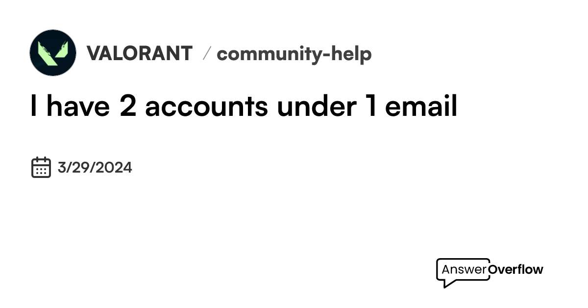I have 2 accounts under 1 email - VALORANT