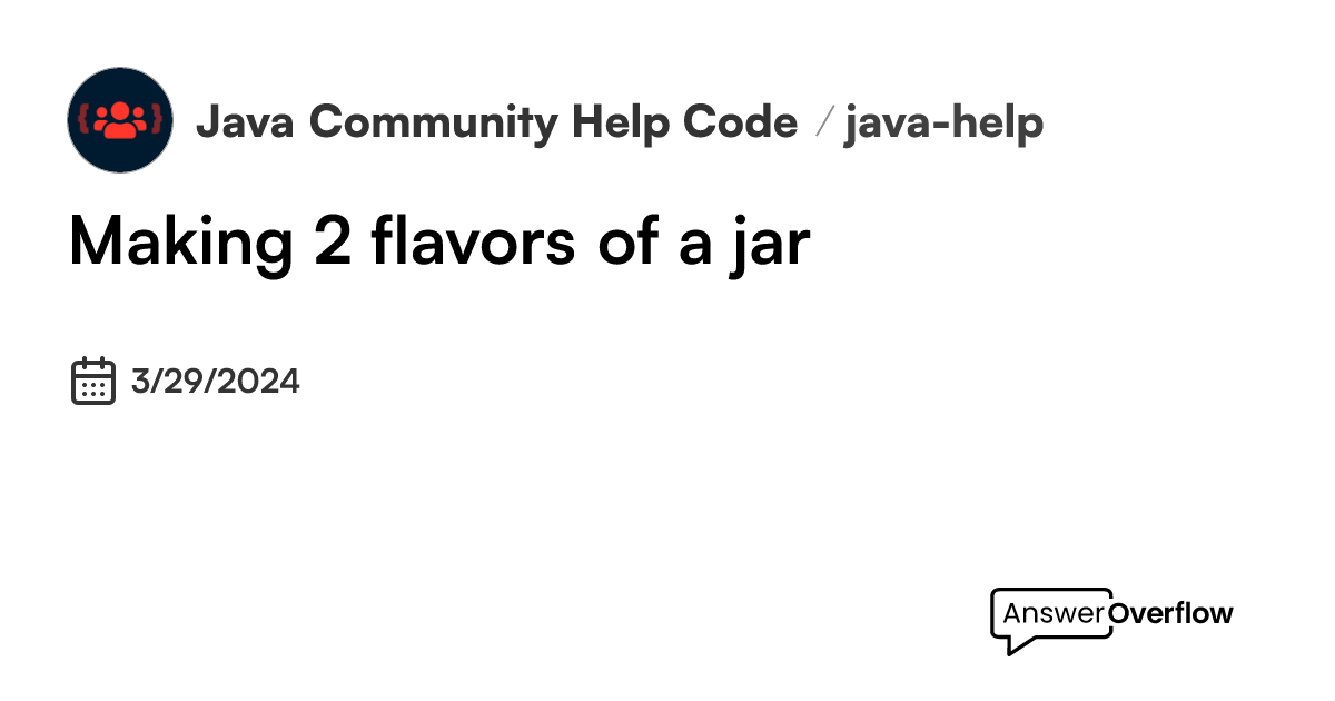 Making 2 flavors of a jar - Java Community | Help. Code. Learn.