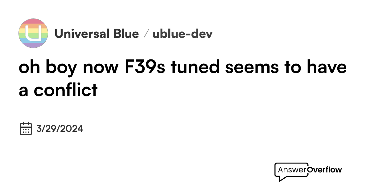 oh boy now F39's tuned seems to have a conflict - Universal Blue