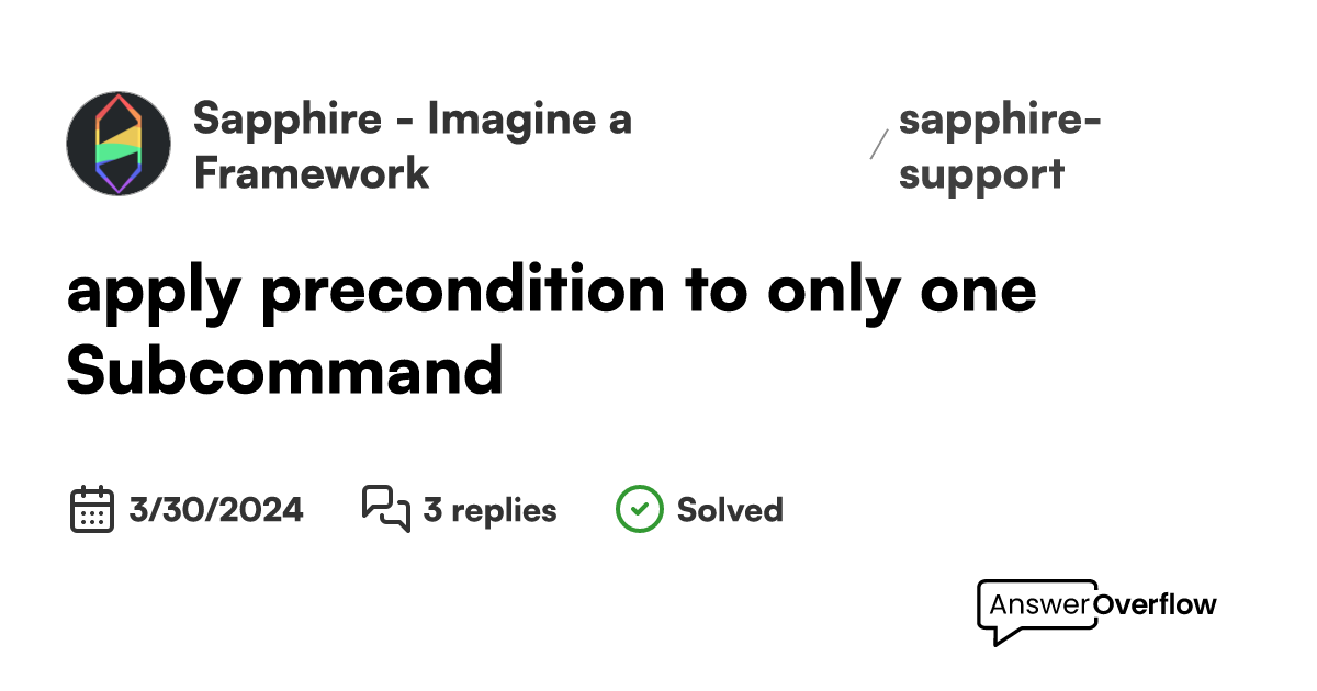 apply precondition to only one Subcommand? - Sapphire - Imagine a Framework