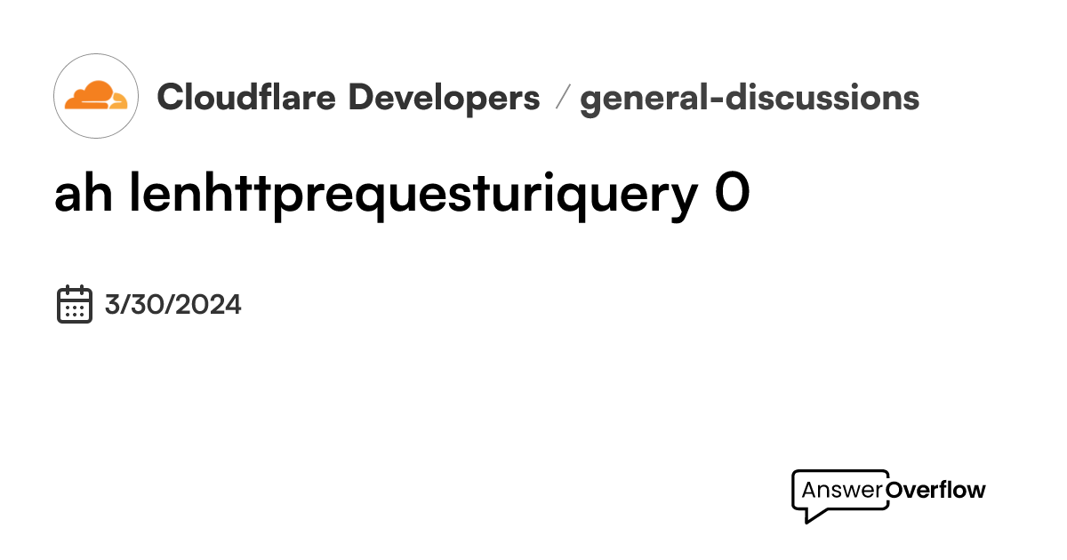 ah `len(http.request.uri.query) > 0` - Cloudflare Developers