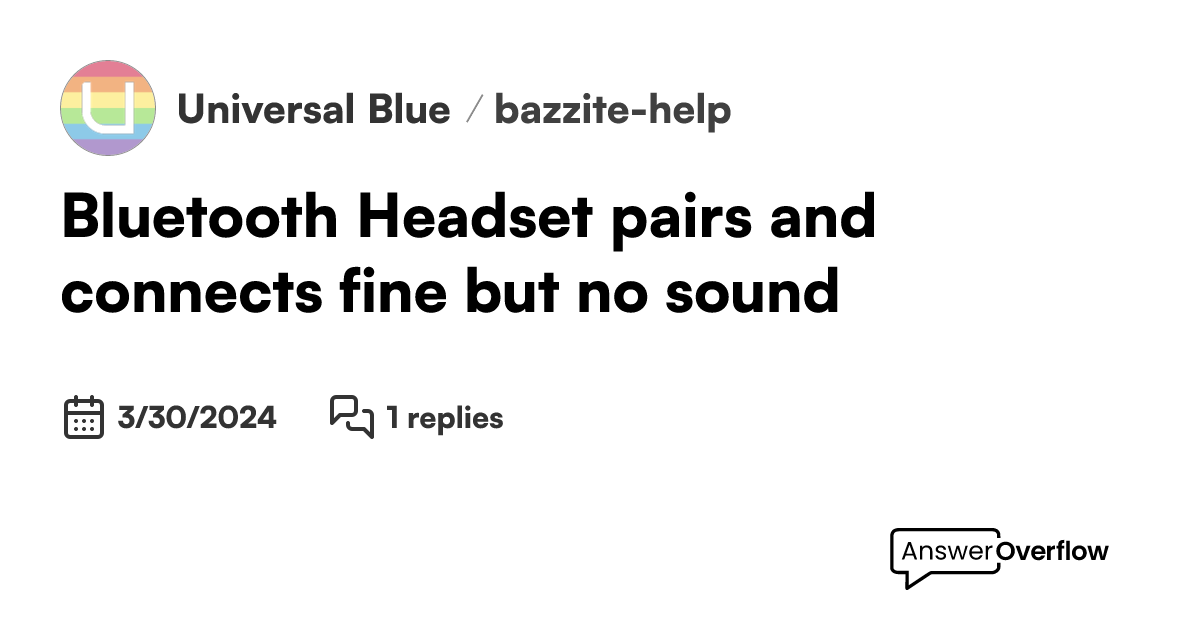 Bluetooth Headset pairs and connects fine but no sound. - Universal Blue