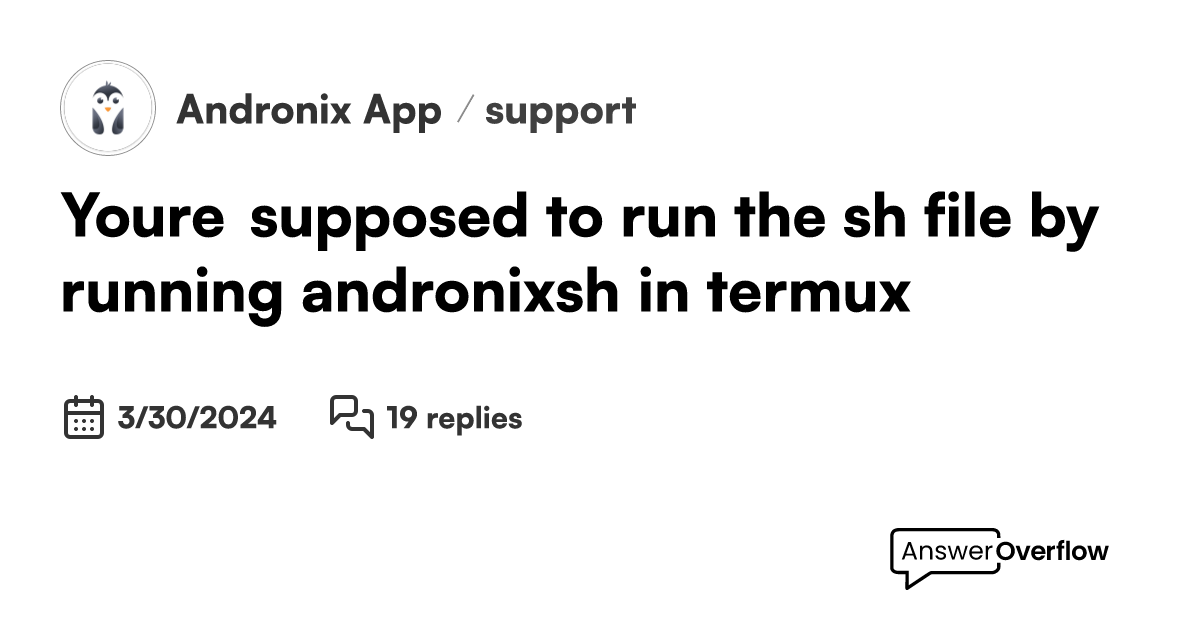 You're supposed to run the sh file by running "./andronix.sh" in termux - Andronix App