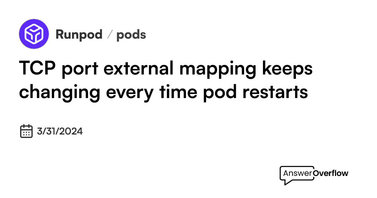 TCP port external mapping keeps changing every time pod restarts. - RunPod