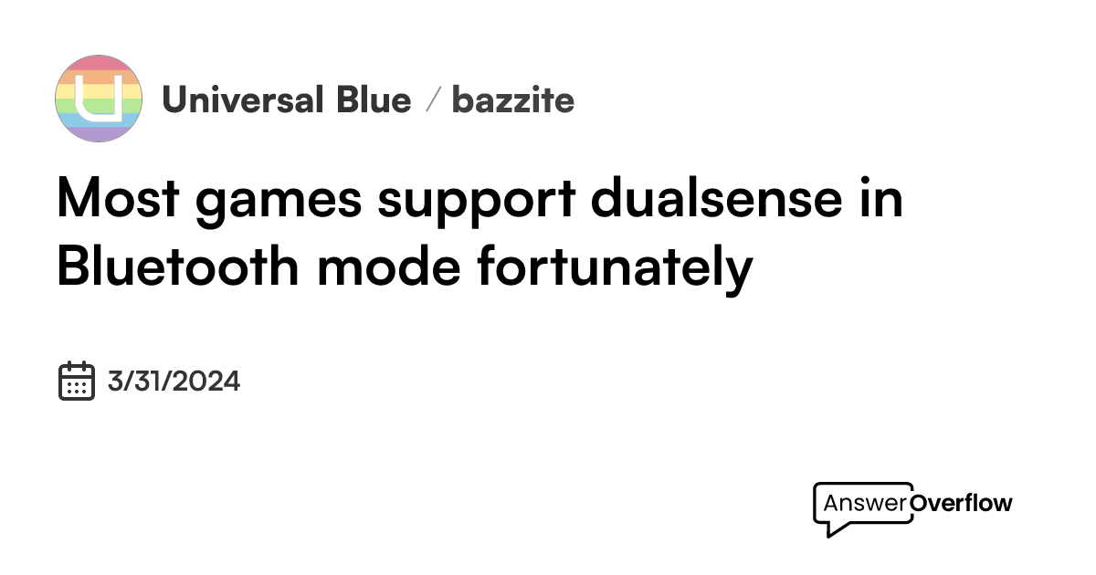 Most games support dualsense in Bluetooth mode fortunately - Universal Blue