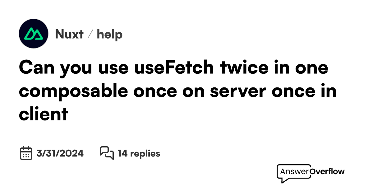 Can you use useFetch twice in one composable, once on server, once in client? - Nuxt