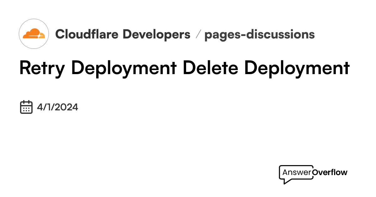 Retry Deployment & Delete Deployment - Cloudflare Developers