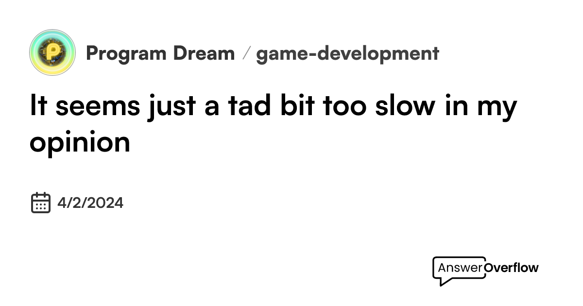 It seems just a tad bit too slow in my opinion - Program Dream