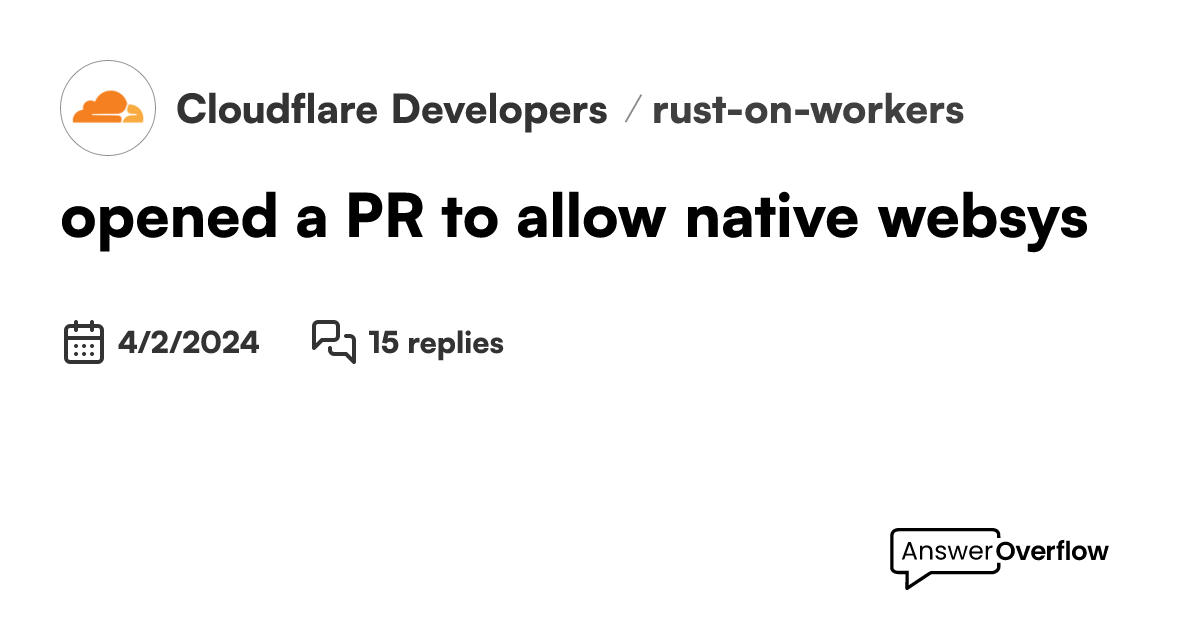 opened a PR to allow native web_sys - Cloudflare Developers