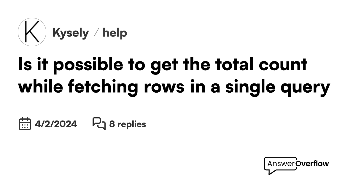 Is It Possible To Get The Total Count While Fetching Rows In A Single Query Kysely