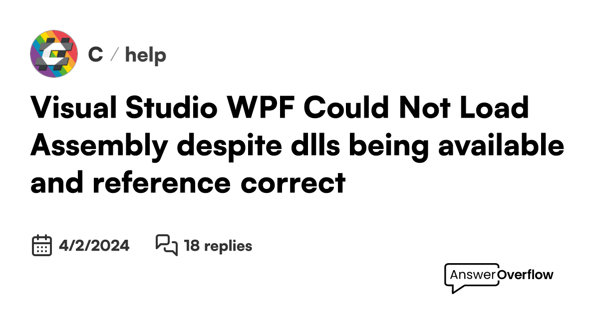 Visual Studio + WPF: "Could Not Load Assembly" despite dlls being available and reference ...