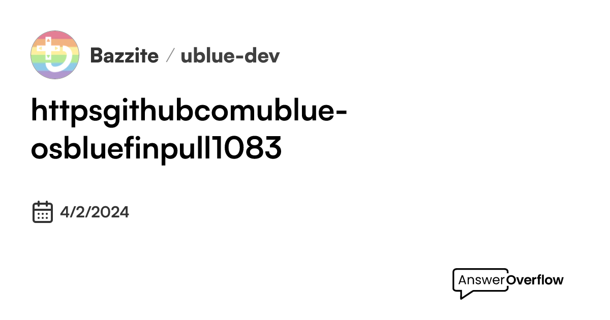 https://github.com/ublue-os/bluefin/pull/1083 - Bazzite