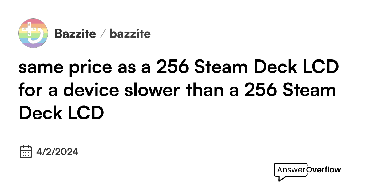 same price as a 256 Steam Deck LCD for a device slower than a 256 Steam Deck LCD - Universal Blue