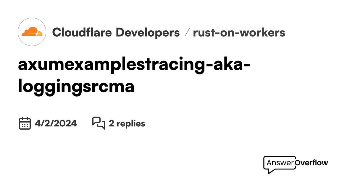 axum/examples/tracing-aka-logging/src/ma... - Cloudflare Developers