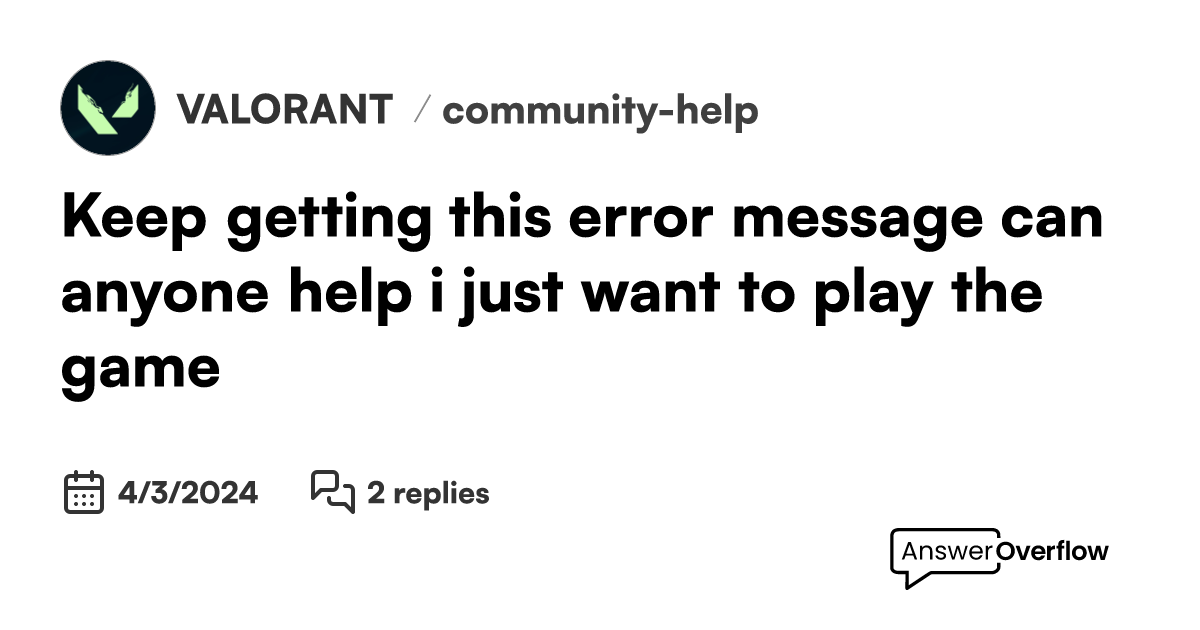 Keep getting this error message can anyone help, i just want to play the game. - VALORANT