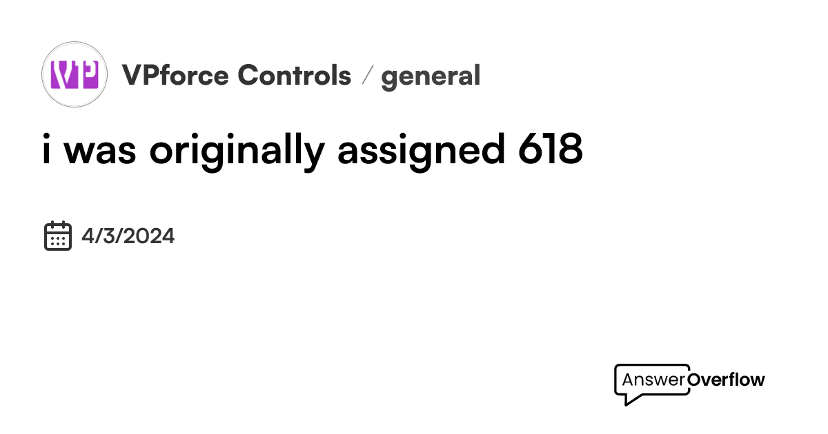 i was originally assigned #618 - VPforce Controls