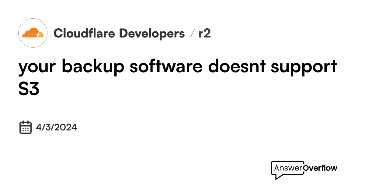 your backup software doesn't support S3? - Cloudflare Developers