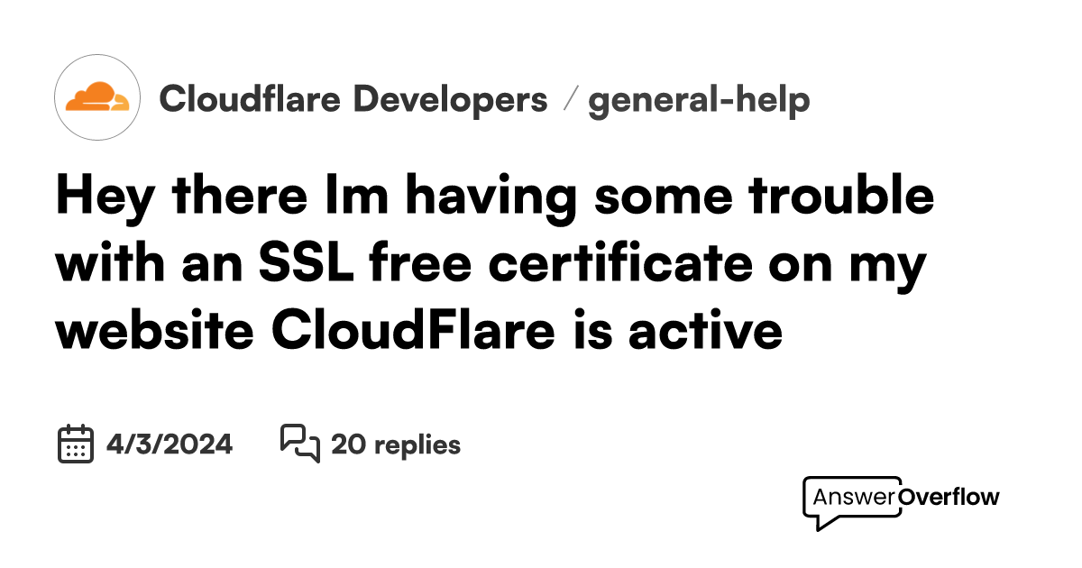 Hey there! I'm having some trouble with an SSL free certificate on my website. CloudFlare is ...