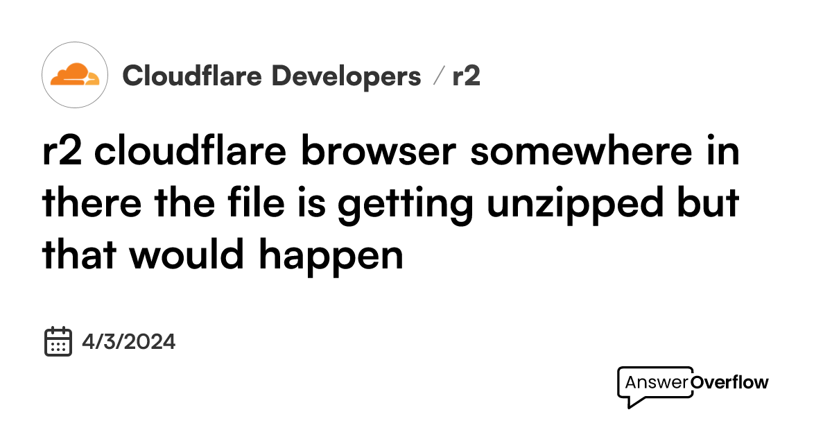 r2 => cloudflare => browser somewhere in there the file is getting ...
