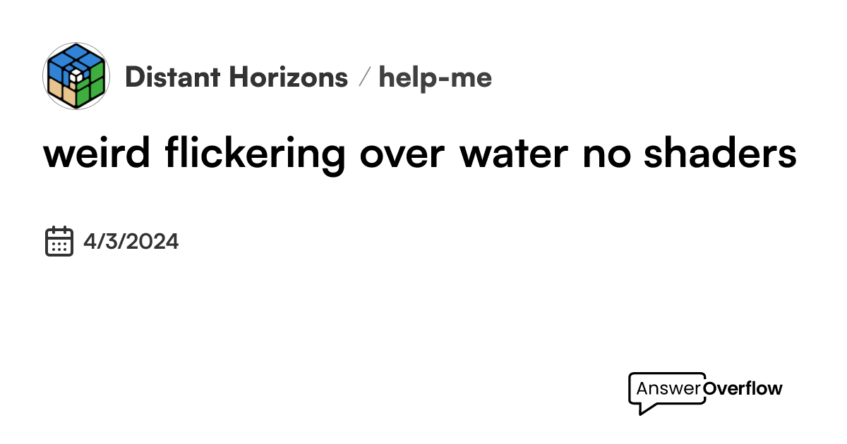 weird flickering over water (no shaders) - Distant Horizons