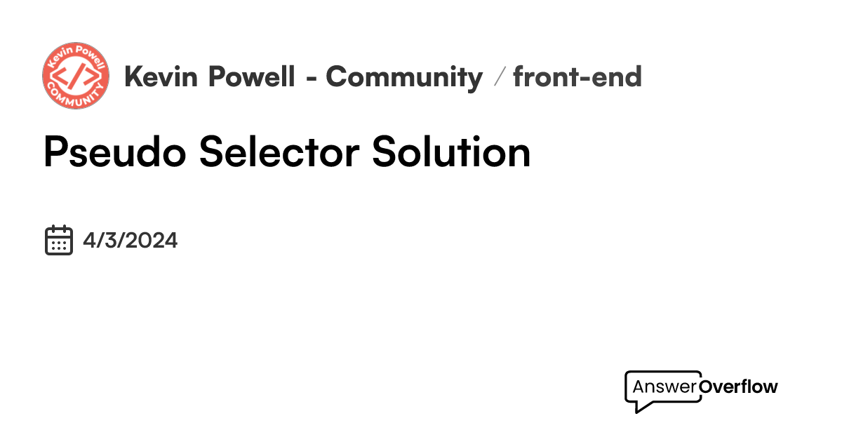 Pseudo Selector Solution? - Kevin Powell - Community