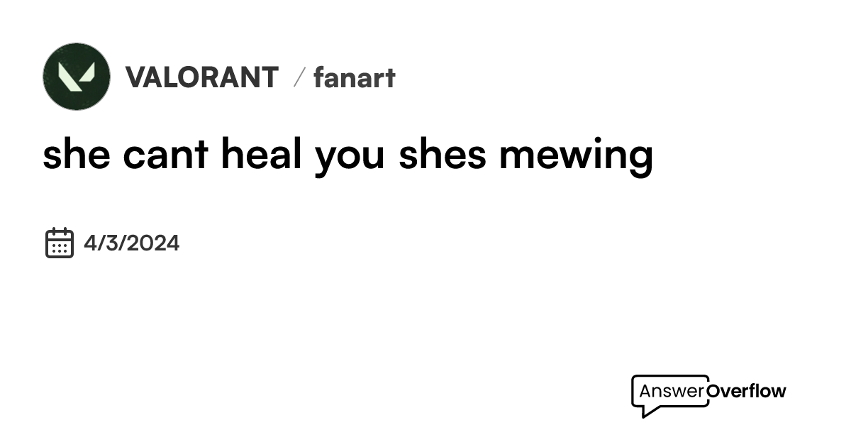 she can't heal you she's mewing - VALORANT
