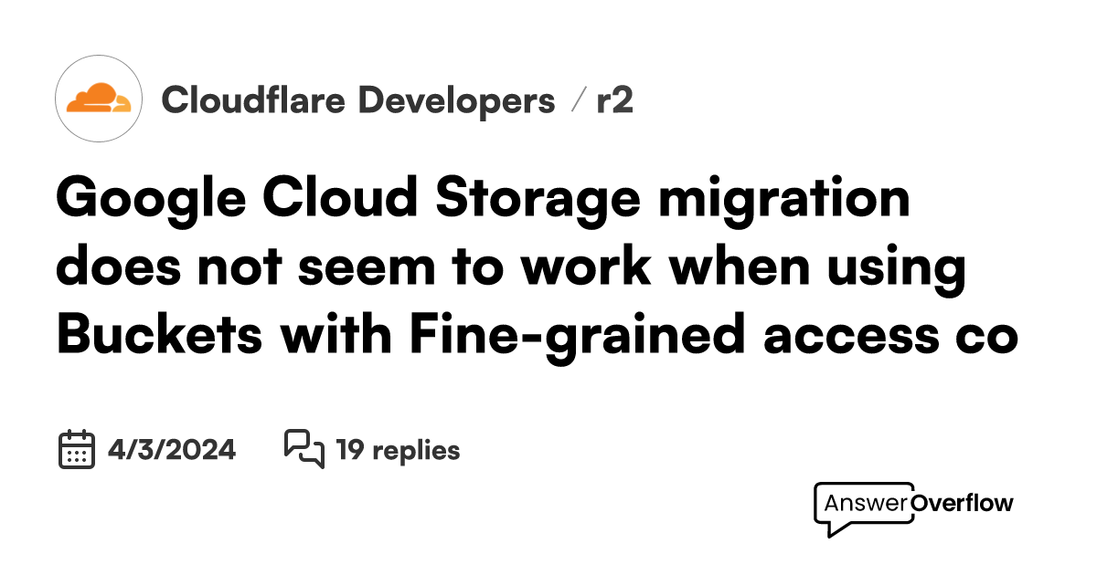 Google Cloud Storage migration does not seem to work when using Buckets with Fine-grained access ...