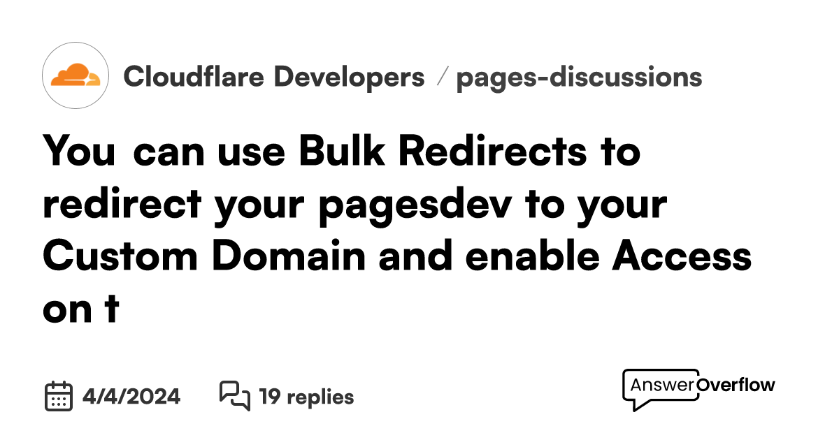 You can use Bulk Redirects to redirect your pages.dev to your Custom Domain, and enable Access ...