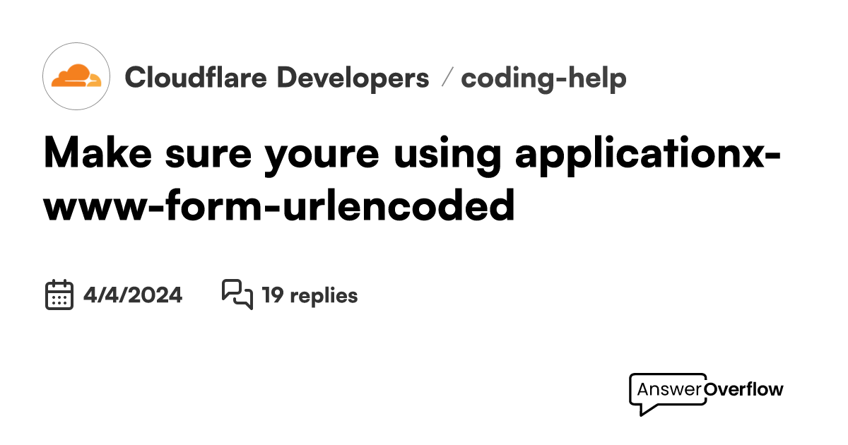 Make Sure Youre Using Applicationx Form Urlencoded Cloudflare