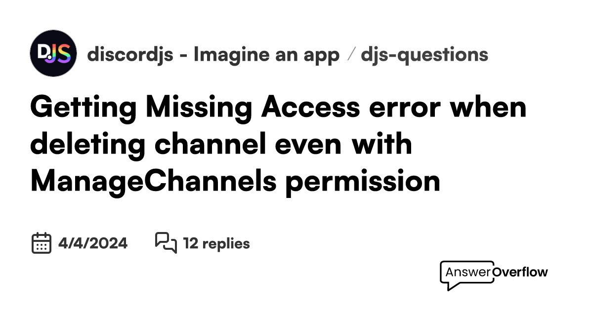 Getting 'Missing Access' error when deleting channel even with ManageChannels permission ...