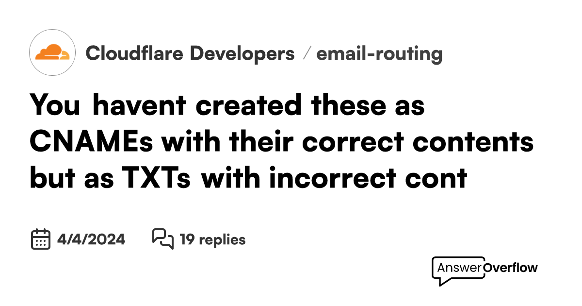 You haven't created these as CNAME's, with their correct contents, but as TXT's with incorrect ...