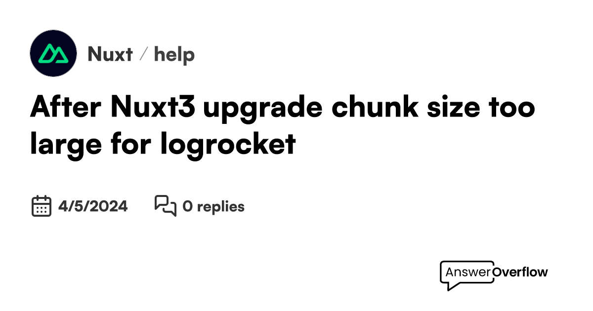 After Nuxt3 upgrade, chunk size too large for logrocket - Nuxt