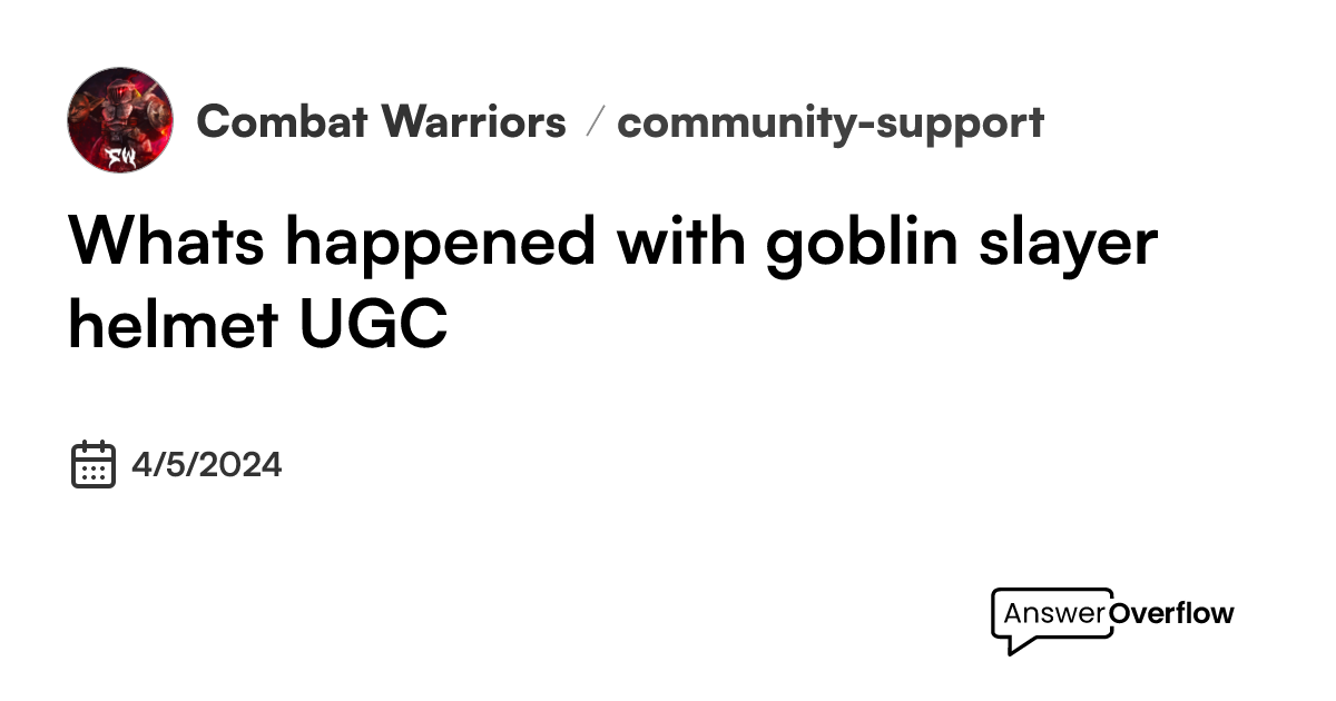 What's happened with goblin slayer helmet UGC? - Combat Warriors