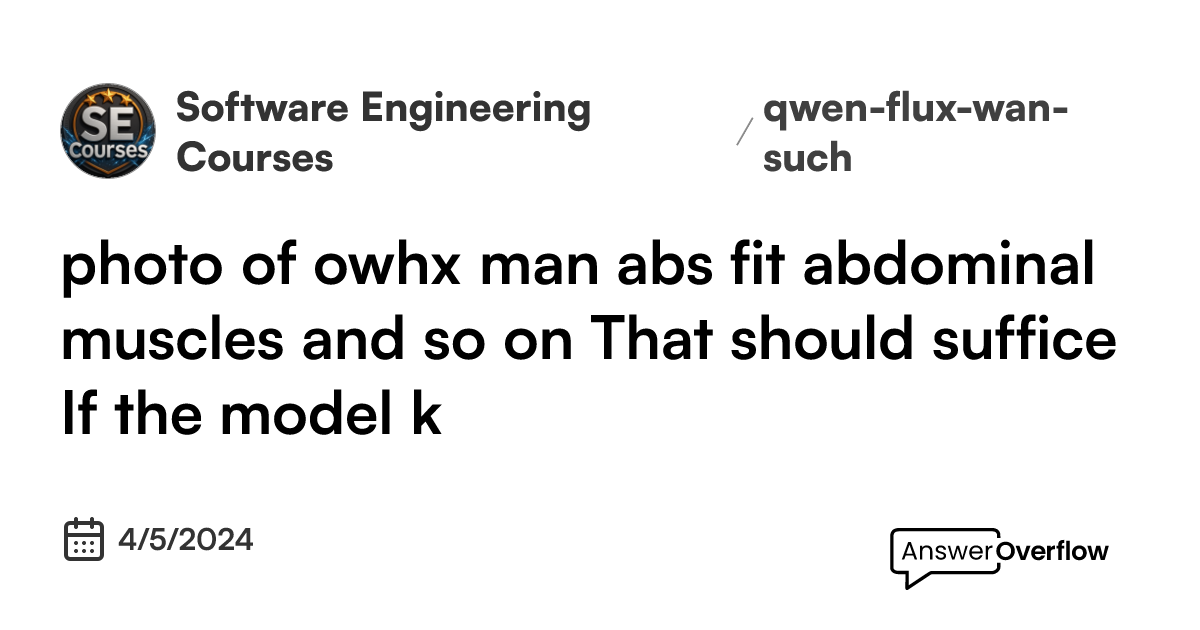 "photo of owhx man, abs, fit, abdominal muscles" and so on... That should suffice... If the ...