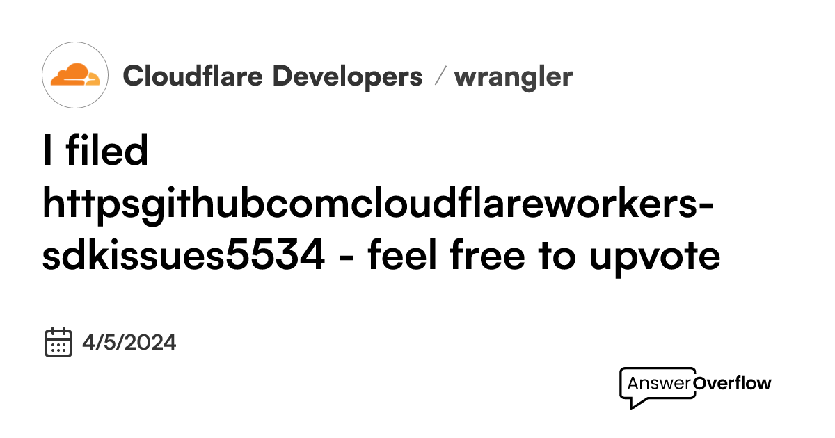 I filed https://github.com/cloudflare/workers-sdk/issues/5534 - feel free to upvote - Cloudflare ...